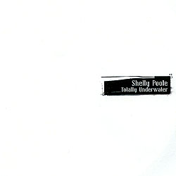 Totally Underwater - Shelly Poole Discography